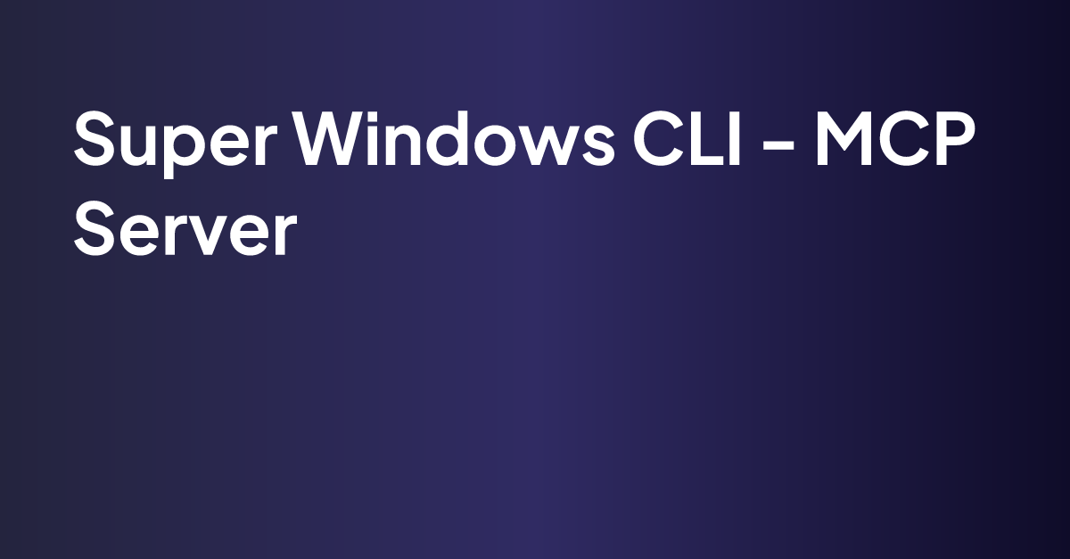 Super Windows CLI - MCP Server